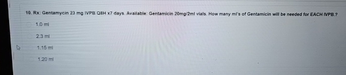 Solved Rx: Gentamycin 23mg ﻿IVPB QBH ×7 ﻿days. Available: | Chegg.com