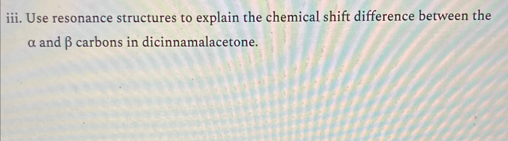 Solved iii. Use resonance structures to explain the chemical | Chegg.com