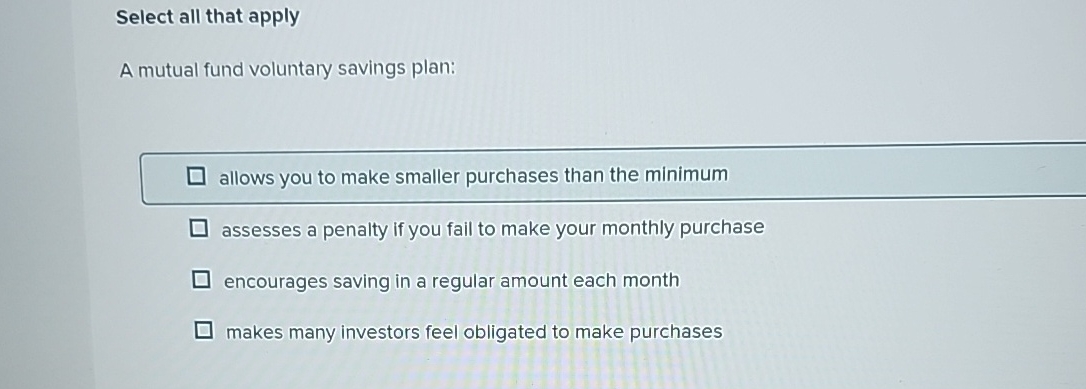 Solved Select all that applyA mutual fund voluntary savings | Chegg.com