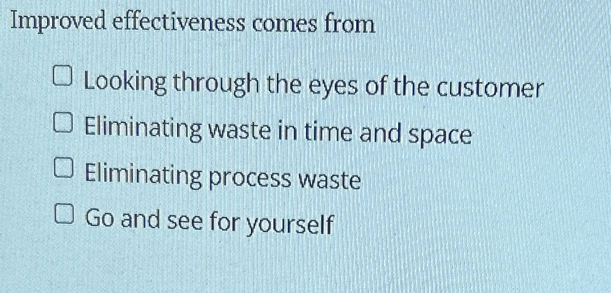 Solved Improved effectiveness comes fromLooking through the | Chegg.com