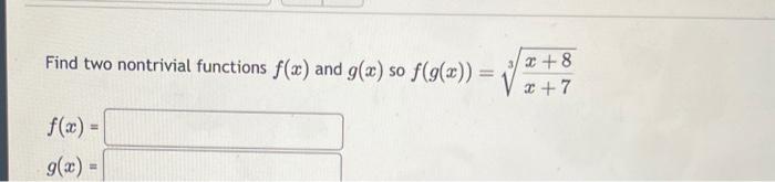 Solved Find two nontrivial functions f(x) and g(x) so | Chegg.com