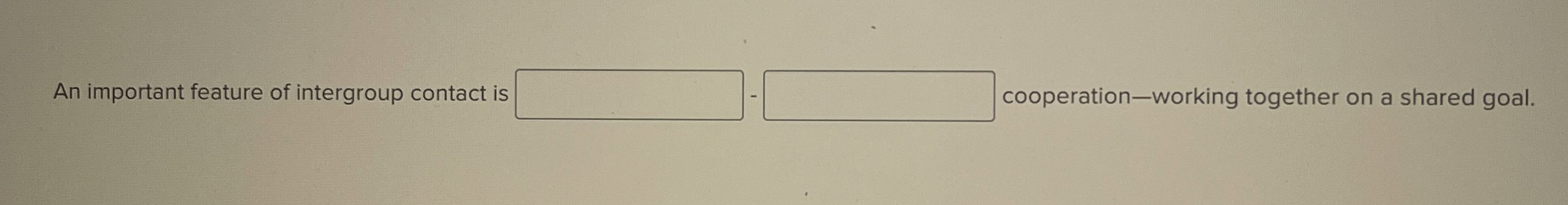 Solved An important feature of intergroup contact is | Chegg.com