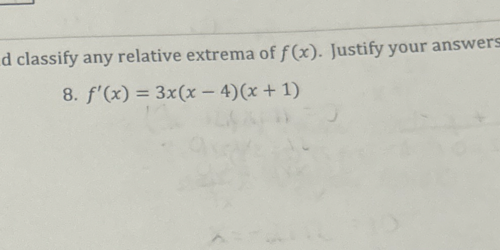 Solved by an EXPERT d classify any relative extrema of f(x). ﻿Justify | Chegg.com