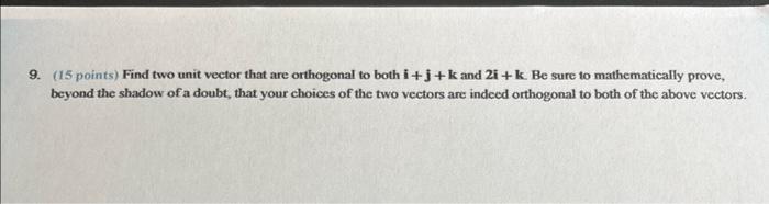 Solved 9. (15 points) Find two unit vector that are | Chegg.com Solved 9. (15 points) Find two unit vector that are | Chegg.com