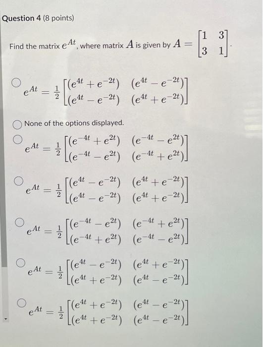 Solved Find the matrix eAt, where matrix A is given by | Chegg.com