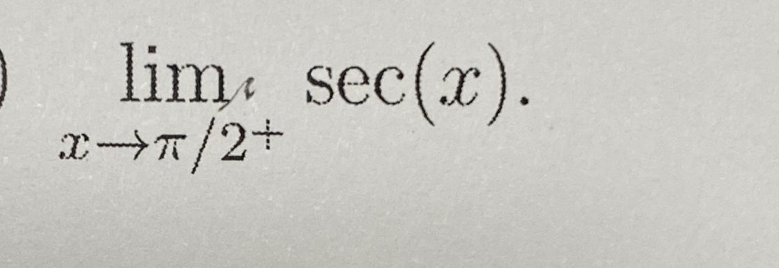 Solved limx→π2+sec(x) | Chegg.com
