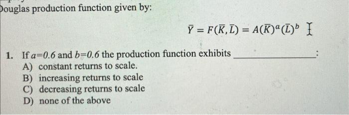 Solved ouglas production function given by: | Chegg.com