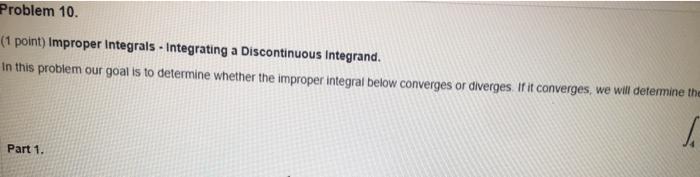 Solved Problem 10. (1 point) Improper Integrals - | Chegg.com