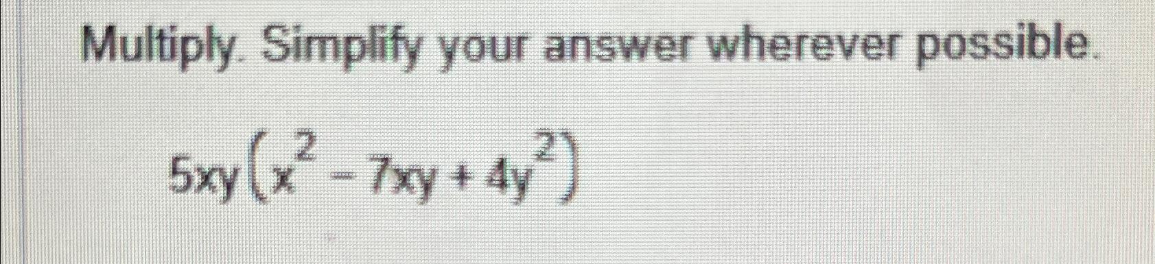 Solved Multiply. Simplify your answer wherever | Chegg.com