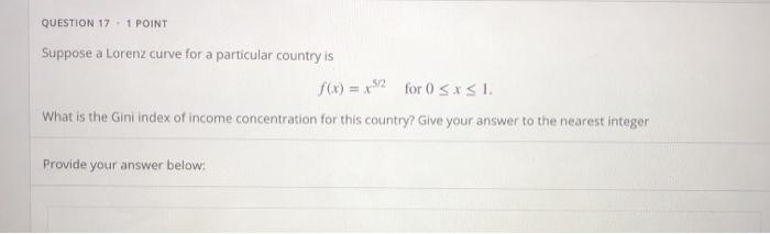Solved QUESTION 17.1 POINT Suppose a Lorenz curve for a | Chegg.com