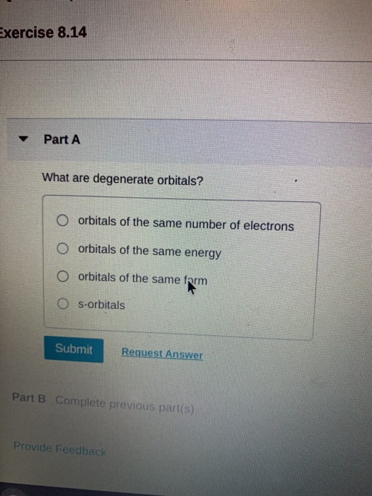 Solved Exercise 8.14 Part A What are degenerate orbitals? O | Chegg.com