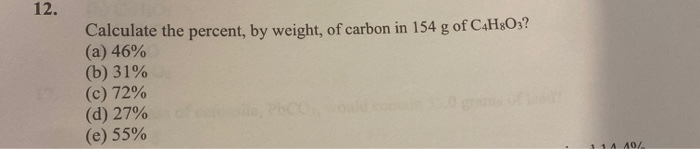 Solved 12. Calculate the percent, by weight, of carbon in | Chegg.com