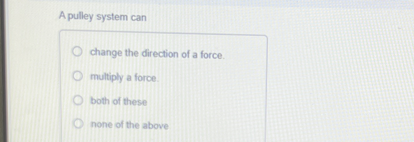 Solved A pulley system canchange the direction of a | Chegg.com