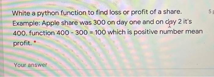 Solved 5 White a python function to find loss or profit of a | Chegg.com