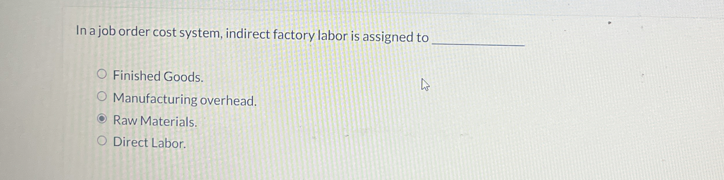 Solved In a job order cost system, indirect factory labor is | Chegg.com