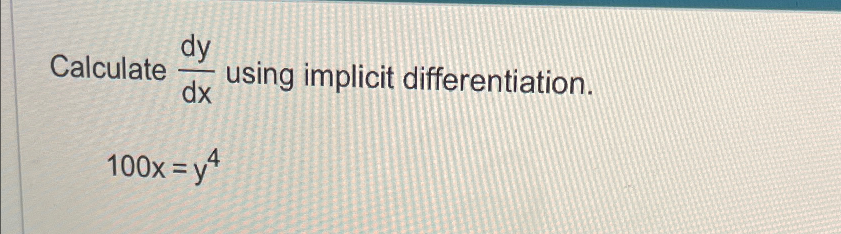 Solved Calculate dydx ﻿using implicit | Chegg.com