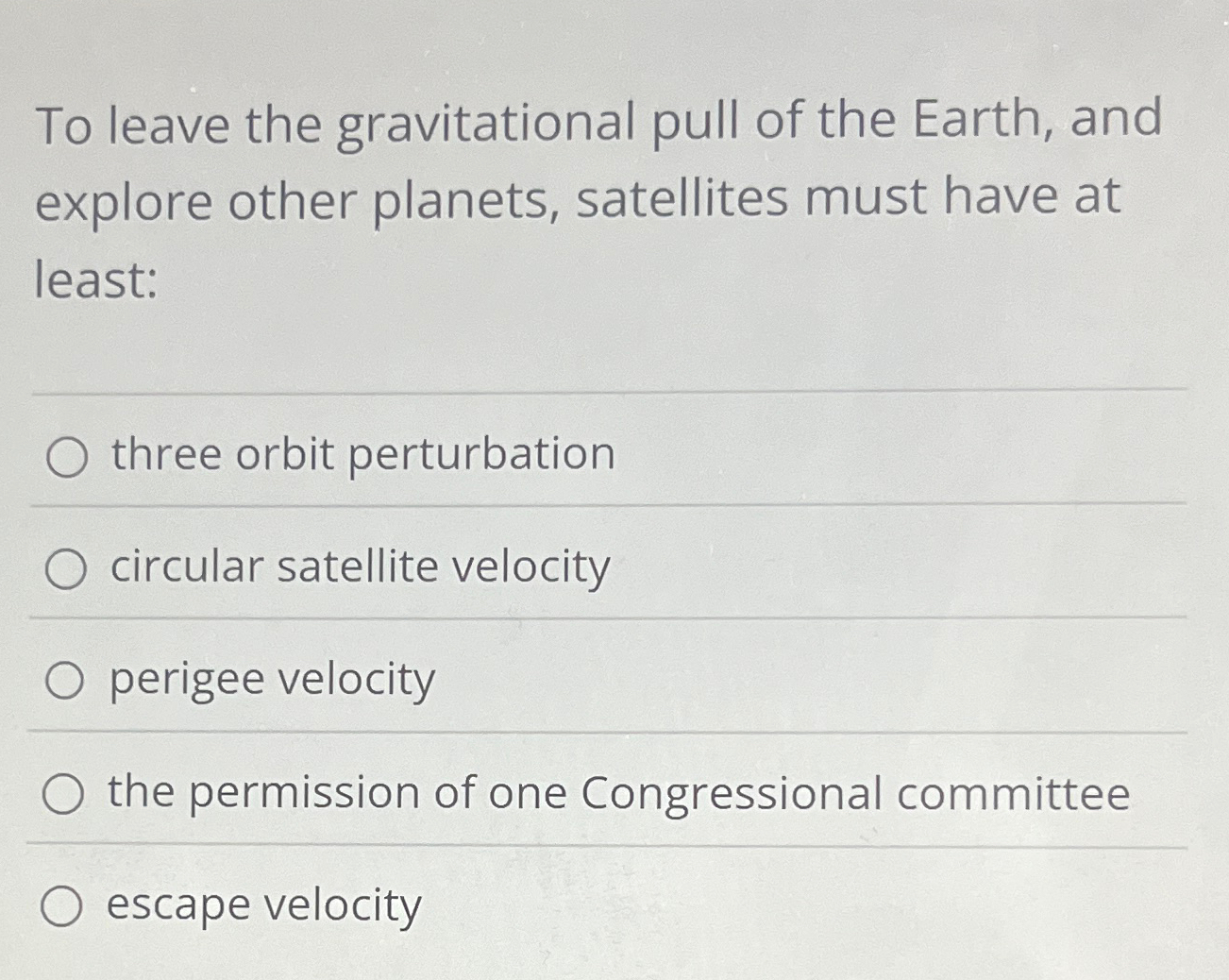 Solved To leave the gravitational pull of the Earth, | Chegg.com