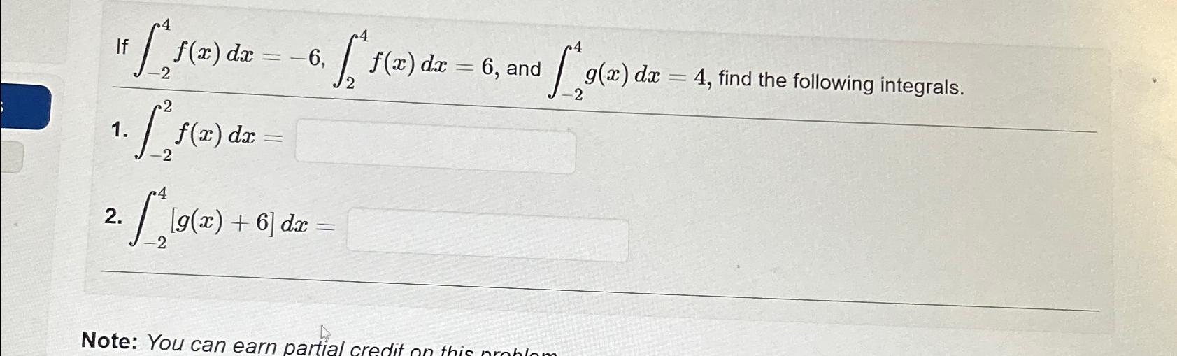 Solved If ∫-24f(x)dx=-6,∫24f(x)dx=6, ﻿and ∫-24g(x)dx=4, | Chegg.com