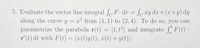 Solved 5. Evaluate the vector line integral ∫CF⋅dr=∫Cxy | Chegg.com