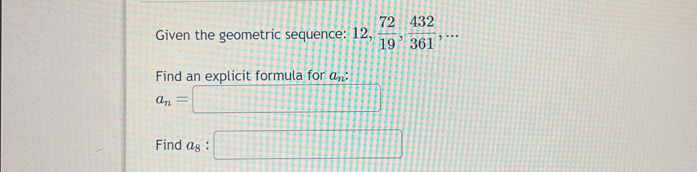 Solved Given the geometric sequence: 12,7219,432361,dotsFind | Chegg.com