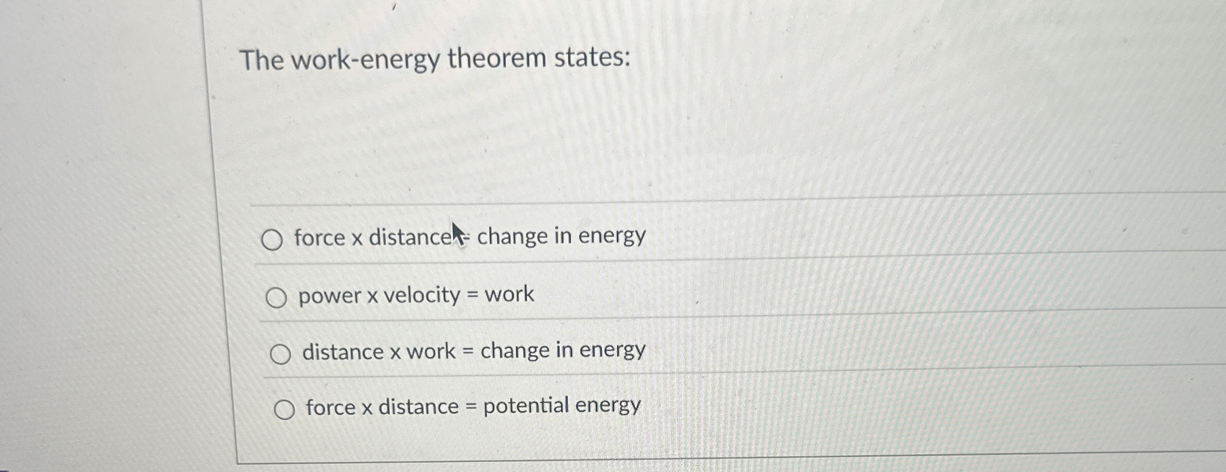 Solved The work-energy theorem states:force x ﻿distance | Chegg.com