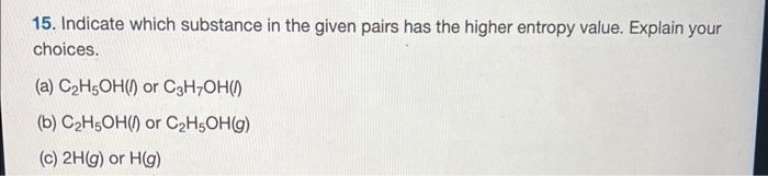 Solved 15. Indicate which substance in the given pairs has | Chegg.com