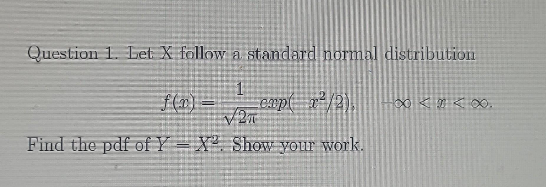 Solved Question 1. Let X follow a standard normal | Chegg.com