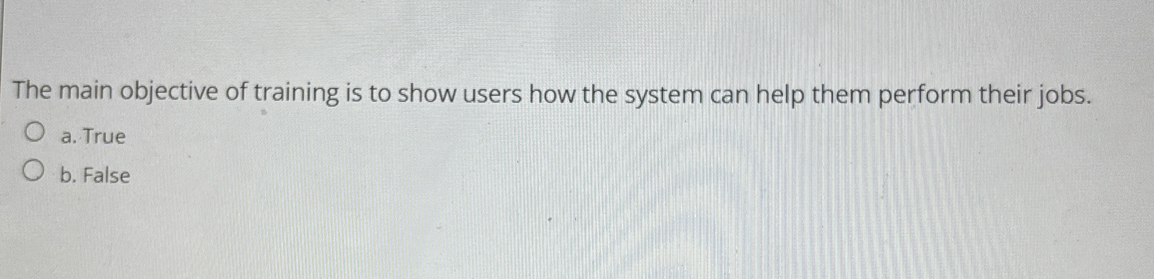 Solved The main objective of training is to show users how | Chegg.com