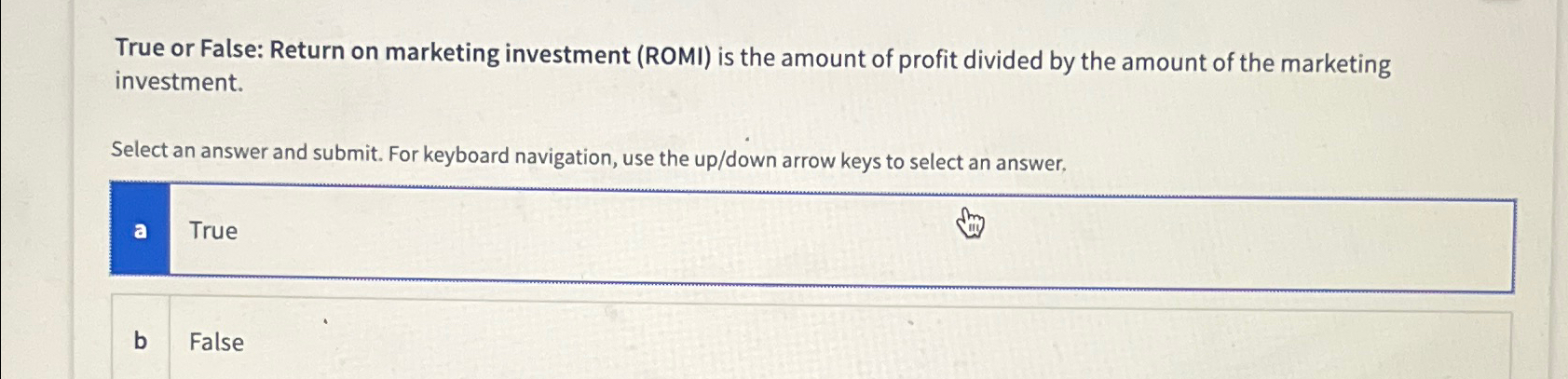 Solved True or False: Return on marketing investment (ROMI) | Chegg.com