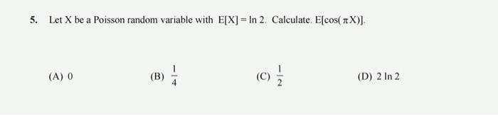 Solved 5. Let X be a Poisson random variable with E[X]=ln2. | Chegg.com
