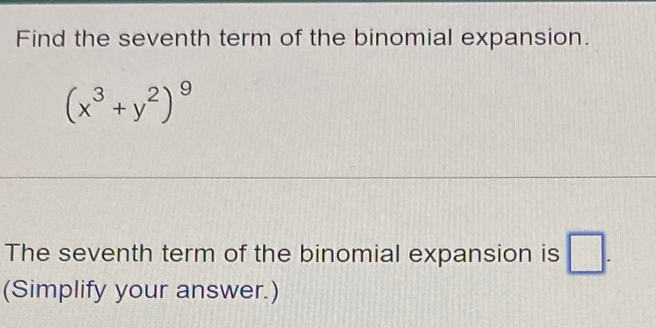Solved Find the seventh term of the binomial | Chegg.com