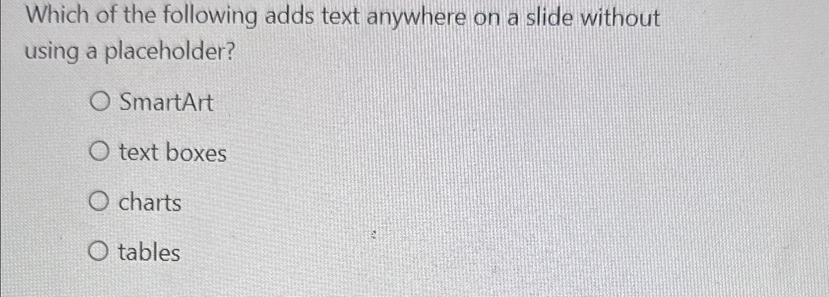Solved Which of the following adds text anywhere on a slide | Chegg.com