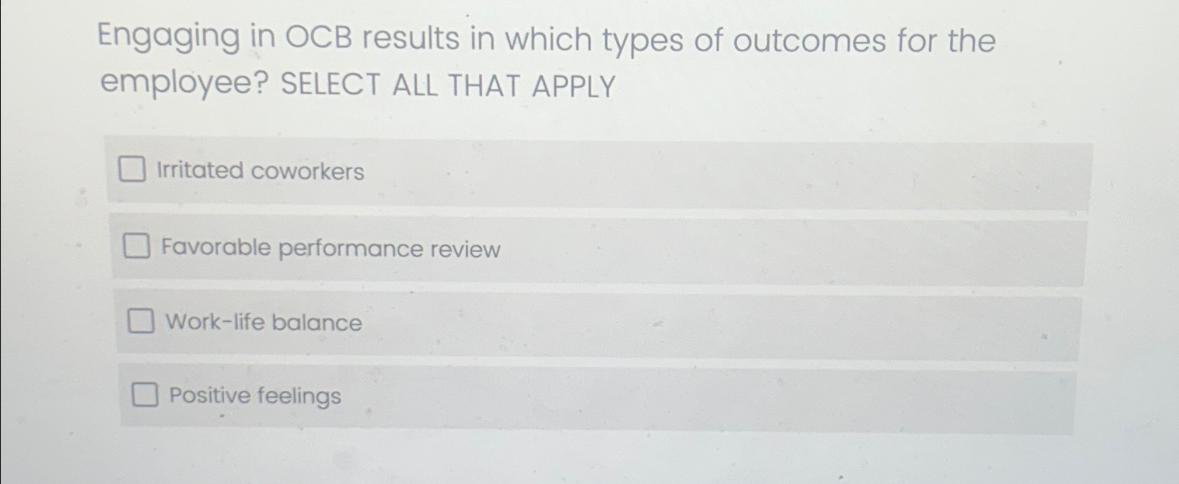 Solved Engaging in OCB results in which types of outcomes | Chegg.com