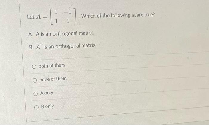 Solved A=[11−11] A is an orthogonal A⊤ is an orthogon: both | Chegg.com