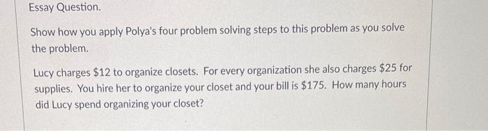 Solved Show how you apply Polya's four problem solving steps | Chegg.com Solved Show how you apply Polya's four problem solving steps | Chegg.com