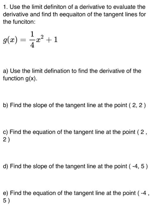 Solved 1. Use the limit definiton of a derivative to | Chegg.com