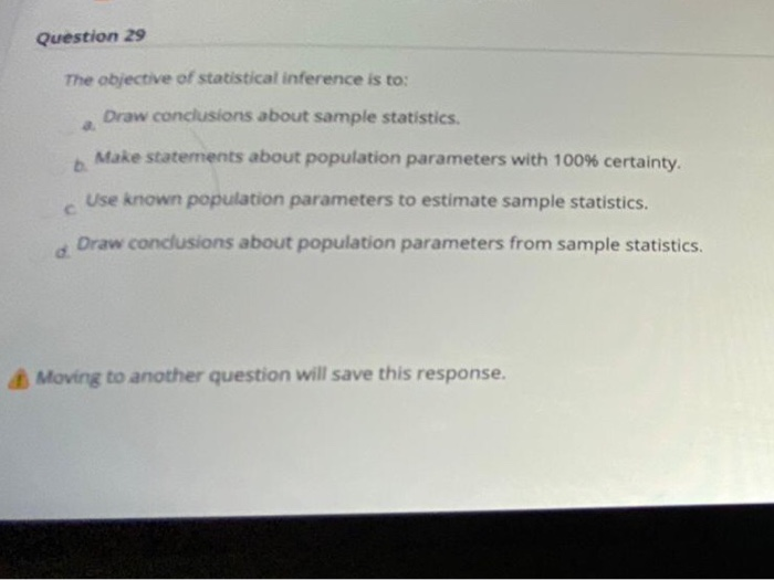 Solved Question 29 The objective of statistical inference is | Chegg.com