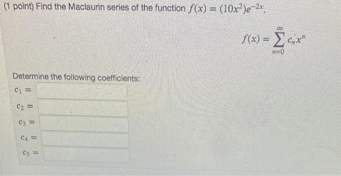 Solved (1 point) Find the Maclaurin series of the function | Chegg.com