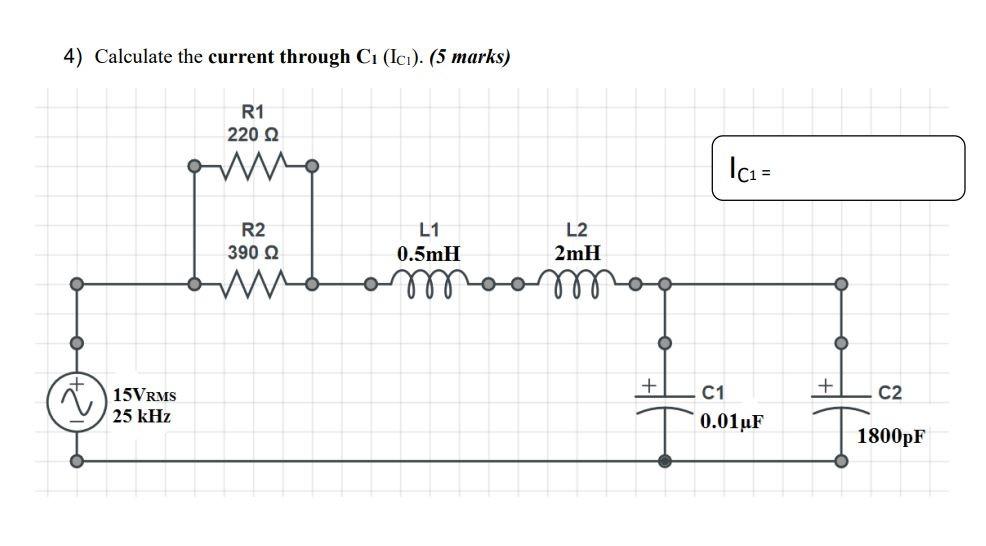 Solved 4) Calculate the current through C1(ICl)⋅(5 marks) | Chegg.com