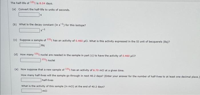 Solved The half-life of 131I is 8.04 days. (a) Convert the | Chegg.com