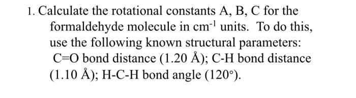 Solved 1. Calculate the rotational constants A,B,C for the | Chegg.com
