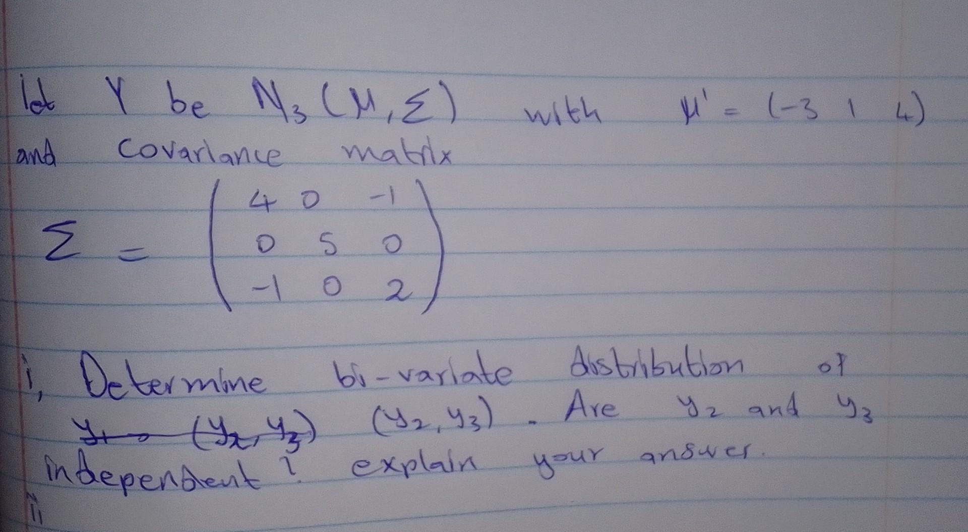 Solved let Y be M3(μ,Σ) with μ′=(−314) and covarlance matrix | Chegg.com