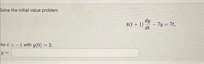 Solved Solve the initial value problem 8(t+1)dtdy−7y=7t for | Chegg.com