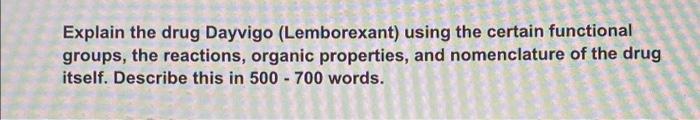Solved Explain the drug Dayvigo (Lemborexant) using the | Chegg.com