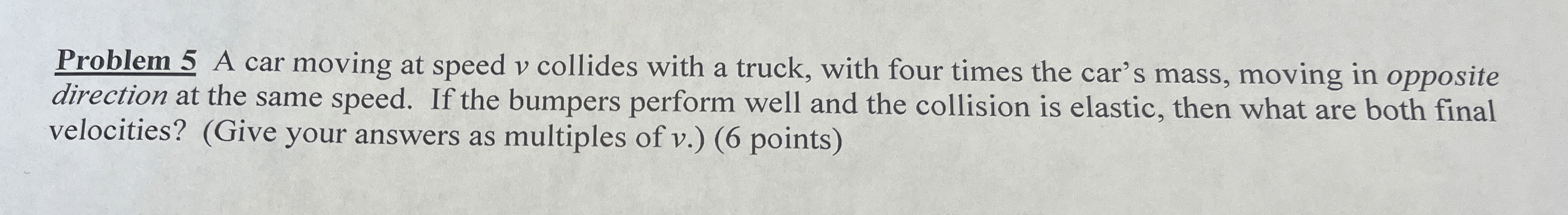 Solved Problem 5 ï A Car Moving At Speed V ï Collides With A Chegg