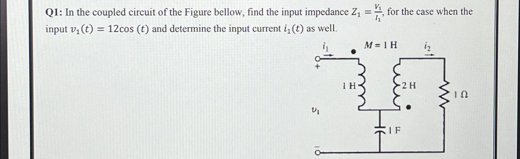 Solved Q1: In the coupled circuit of the Figure bellow, find | Chegg.com