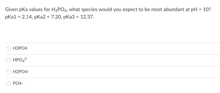 Solved Given pKa values for H3PO4, what species would you | Chegg.com