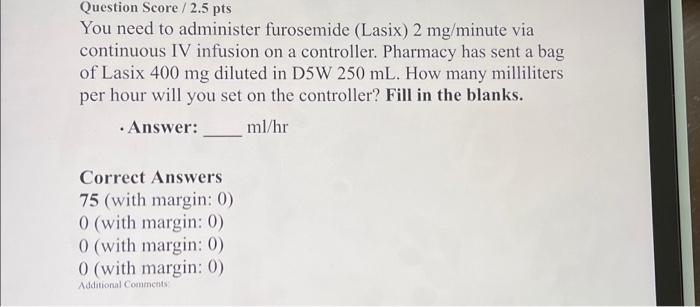 Solved Question Score / 2.5 pts You need to administer | Chegg.com