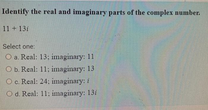 Solved Identify the real and imaginary parts of the complex | Chegg.com