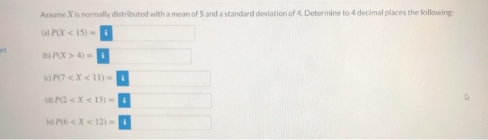 Solved Assume X is normally distributed with a mean of 5 and | Chegg.com Solved Assume X is normally distributed with a mean of 5 and | Chegg.com